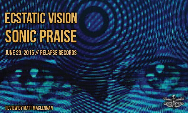 Ecstatic Vision – Sonic Praise – Heavy Blog Is Heavy | Heavy Blog is Heavy