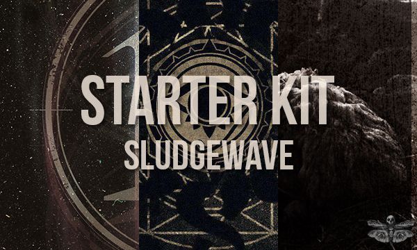 Starter Kit: Sludgewave – Heavy Blog Is Heavy | Heavy Blog is Heavy
