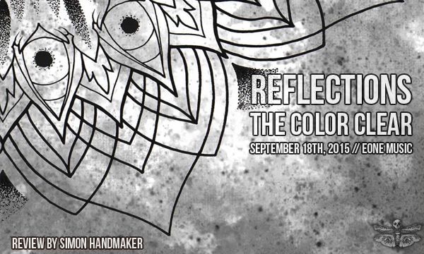 Reflections – The Color Clear – Heavy Blog Is Heavy | Heavy Blog is Heavy