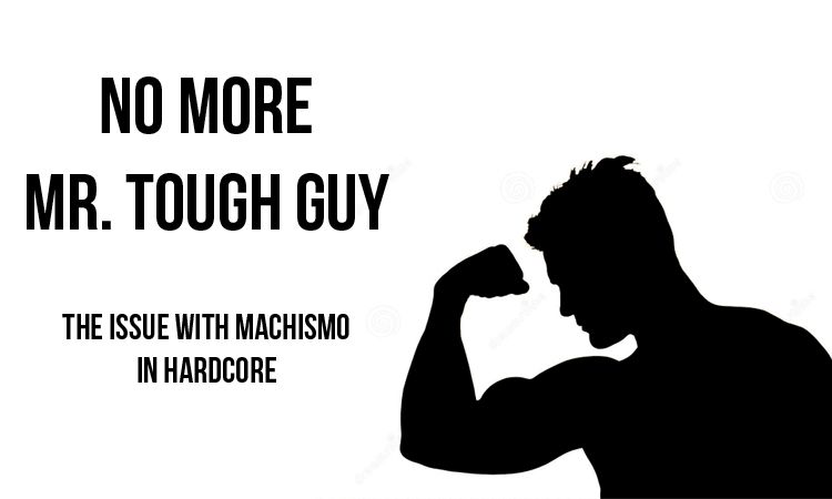 No More Mr. Tough Guy: The Issue With Machismo In Hardcore – Heavy Blog ...