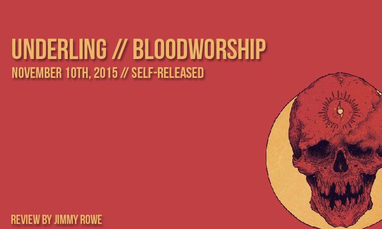 Underling – Bloodworship – Heavy Blog Is Heavy | Heavy Blog is Heavy