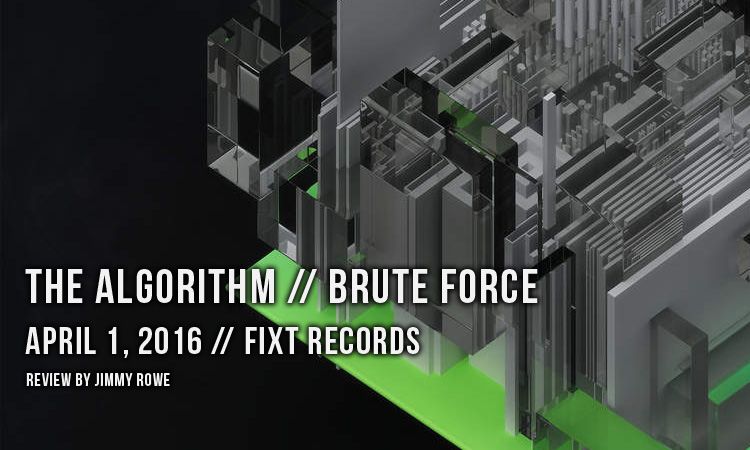 The Algorithm – Brute Force – Heavy Blog Is Heavy | Heavy Blog is Heavy
