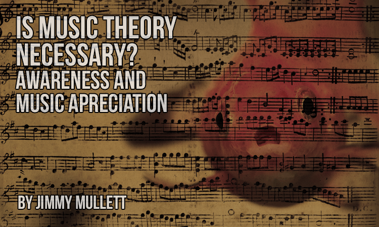 Is Music Theory Necessary? — Awareness and Music Appreciation – Heavy ...
