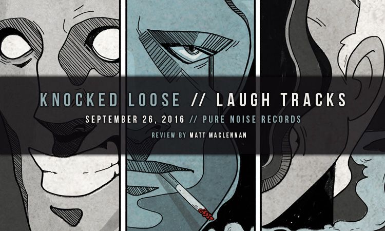 Knocked Loose – Laugh Tracks – Heavy Blog Is Heavy | Heavy Blog is Heavy