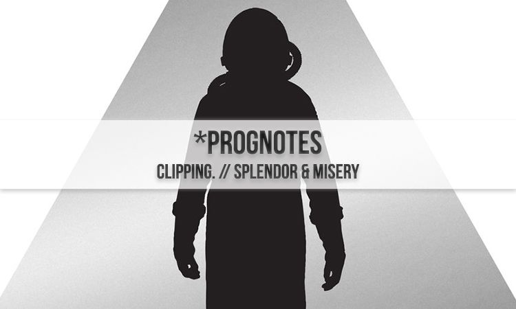 *prognotes — Clipping’s Splendor & Misery, Part I: All Black Everything ...