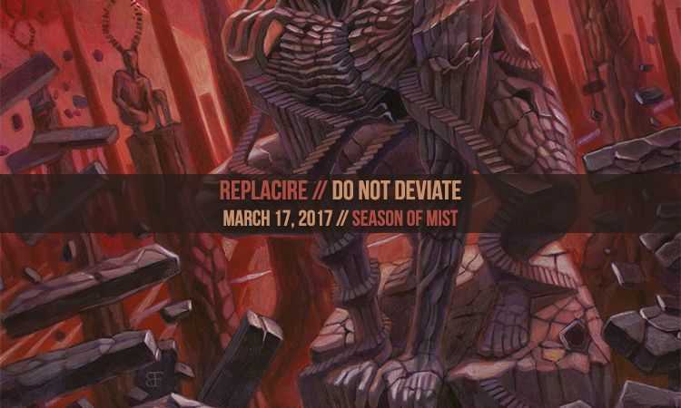 Replacire – Do Not Deviate – Heavy Blog Is Heavy | Heavy Blog is Heavy