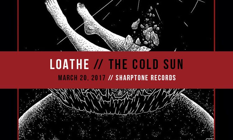 Loathe – The Cold Sun – Heavy Blog Is Heavy | Heavy Blog is Heavy