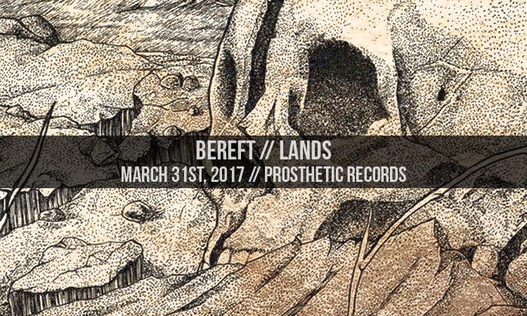 Bereft – Lands – Heavy Blog Is Heavy | Heavy Blog is Heavy