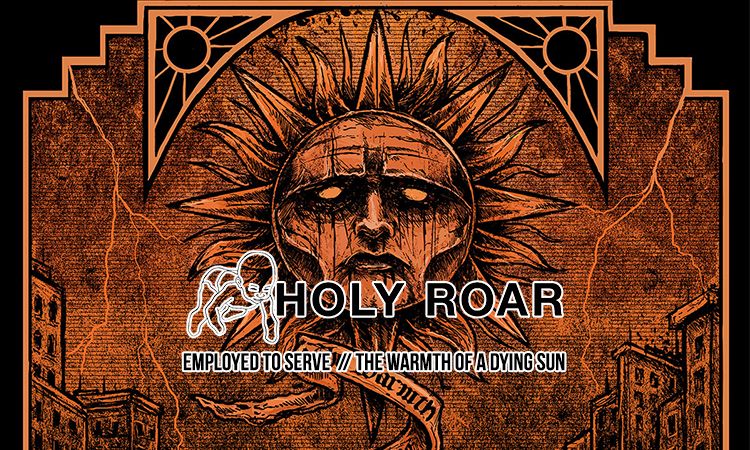 Holy Roar Records Files Pt.4 – Employed To Serve’s The Warmth Of A ...