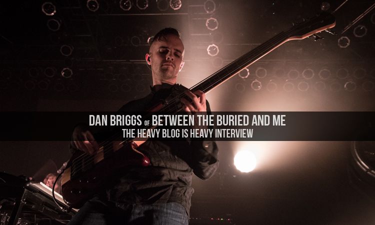Dan Briggs of Between the Buried and Me — The Heavy Blog Is Heavy ...
