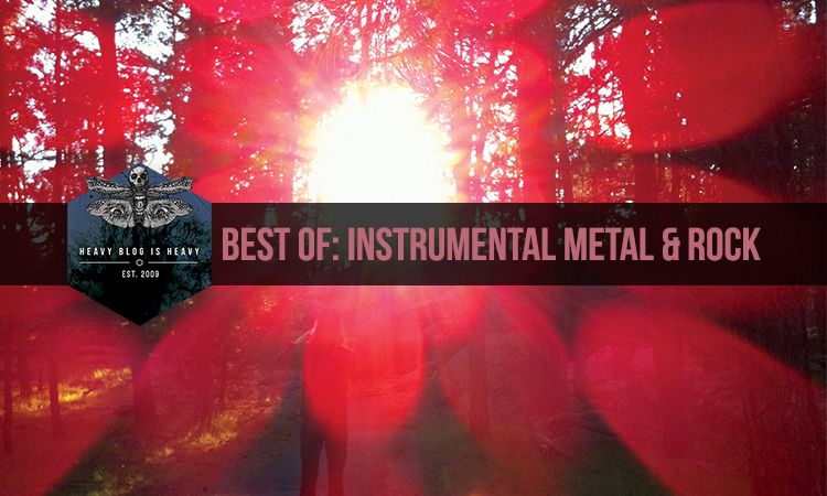Best Of: Instrumental Metal & Rock – Heavy Blog Is Heavy | Heavy Blog ...