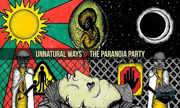 Unnatural Ways – The Paranoia Party – Heavy Blog Is Heavy | Heavy Blog ...