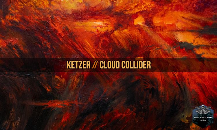 Ketzer – Cloud Collider – Heavy Blog Is Heavy | Heavy Blog is Heavy