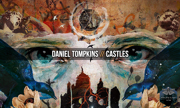 Daniel Tompkins – Castles – Heavy Blog Is Heavy | Heavy Blog is Heavy