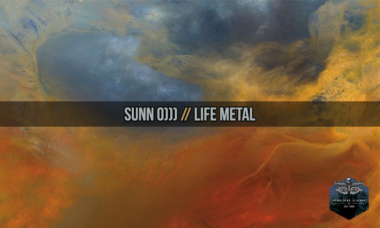 Sunn O))) – Life Metal – Heavy Blog Is Heavy | Heavy Blog is Heavy