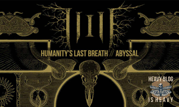 Humanity’s Last Breath – Abyssal – Heavy Blog Is Heavy | Heavy Blog is ...