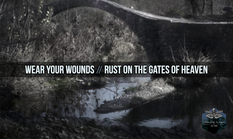 Wear Your Wounds – Rust On The Gates Of Heaven Review – Heavy Blog Is ...