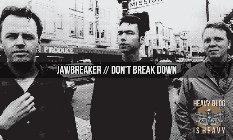 New Jawbreaker Documentary, Don’t Break Down, More Redemption than ...