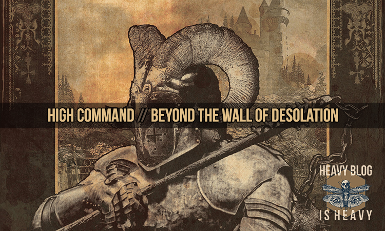 High Command – Beyond the Wall of Desolation – Heavy Blog Is Heavy ...