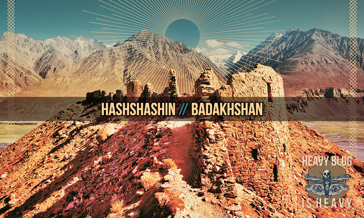 Hashshashin – Badakhshan – Heavy Blog Is Heavy | Heavy Blog is Heavy